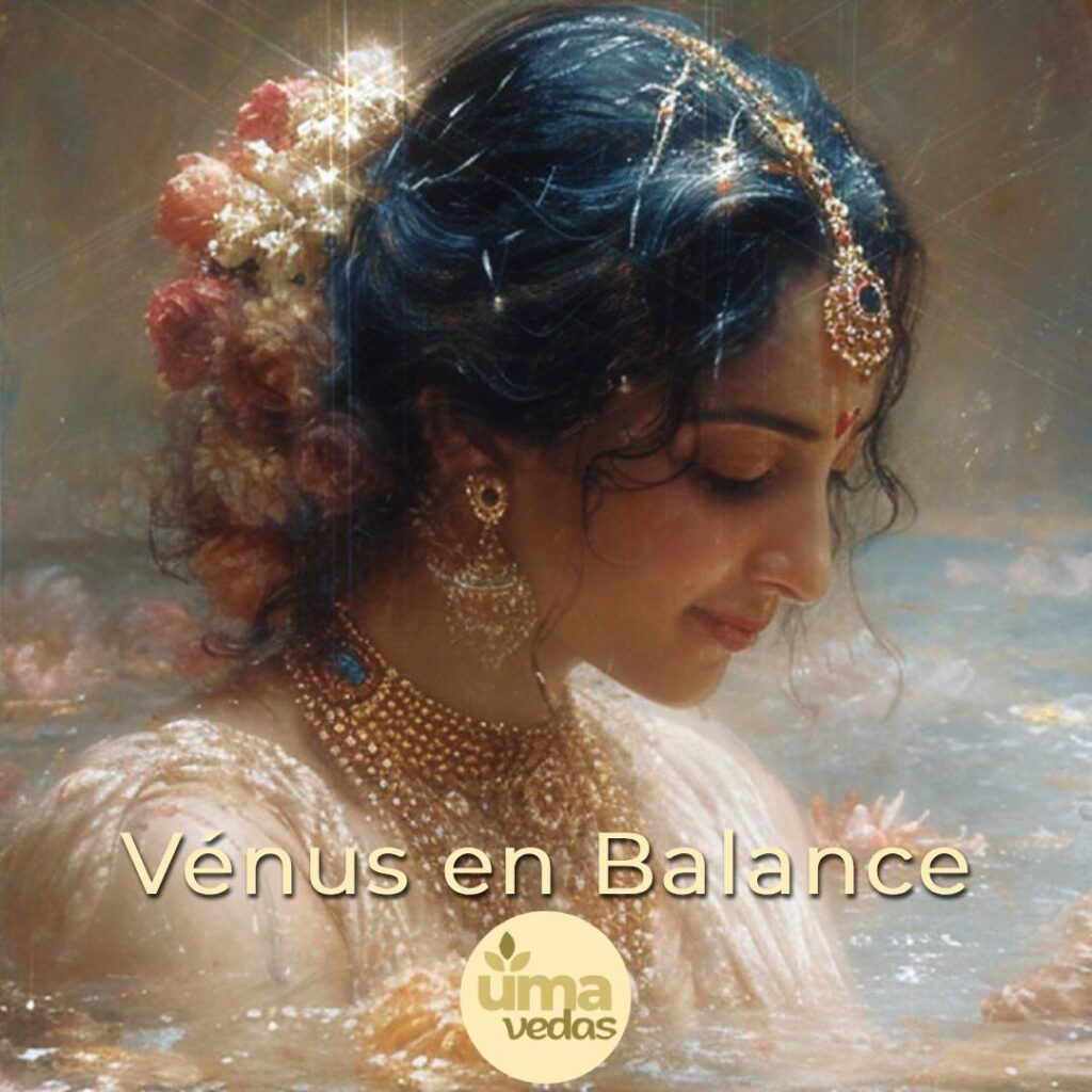 Vénus en Balance – Jyotish | Ayurvéda – UmaVedas